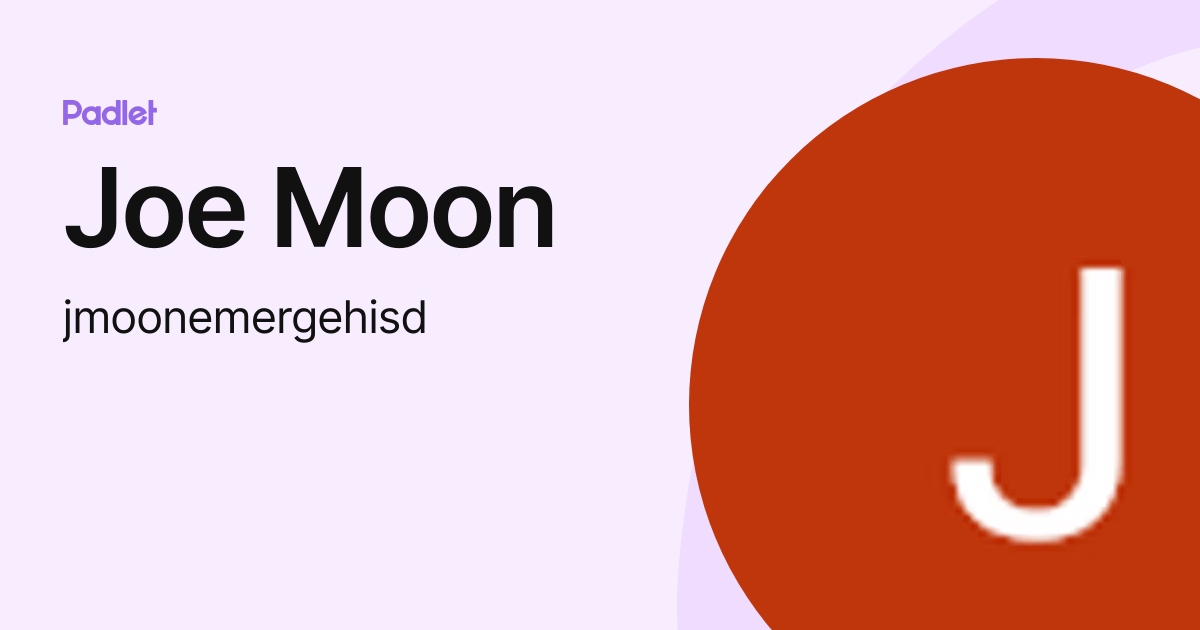 Joe Moon (jmoonemergehisd) profile | Padlet