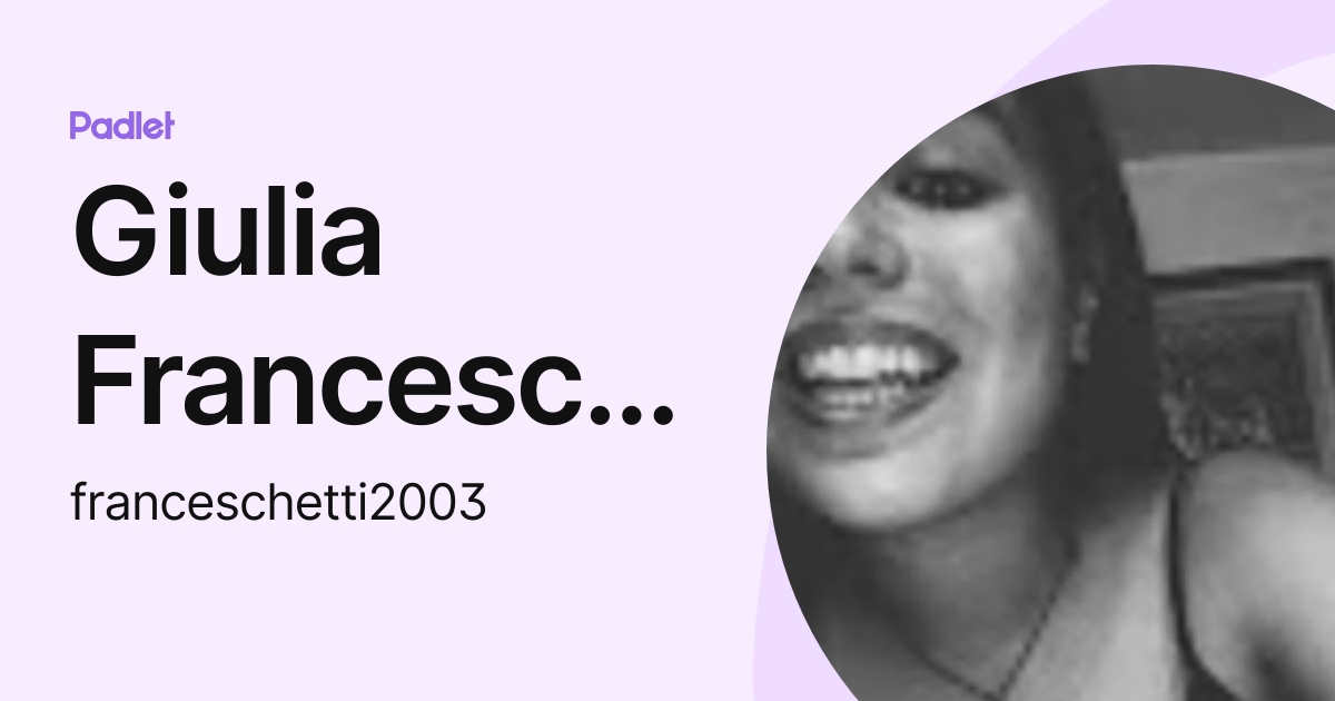 Giulia Franceschetti (franceschetti2003) profile | Padlet