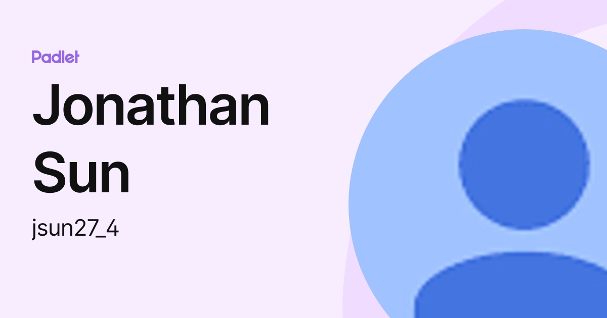 Jonathan Sun (jsun27_4) profile | Padlet