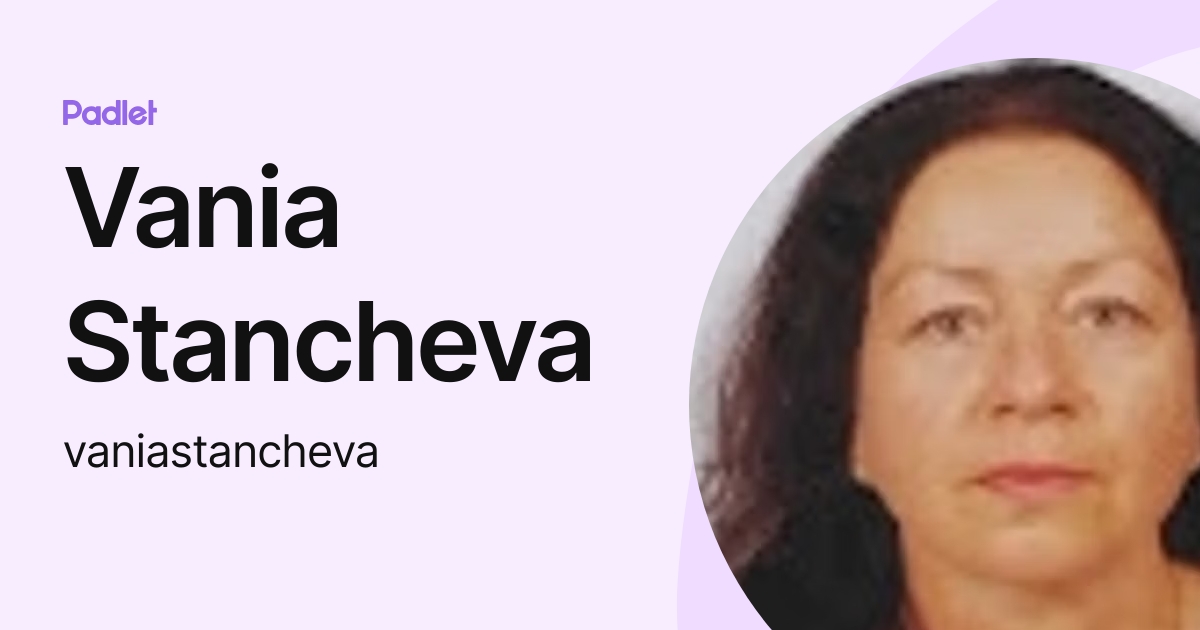Vania Stancheva (vaniastancheva) profile | Padlet