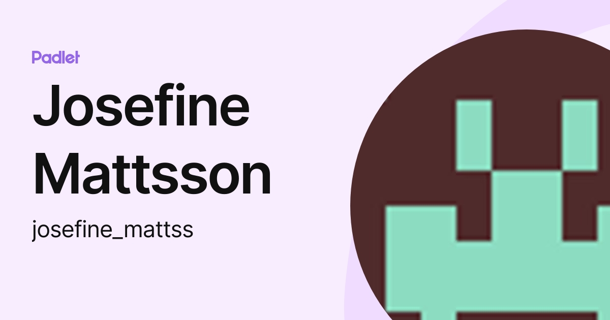 Josefine Mattsson (josefine_mattss) profile | Padlet