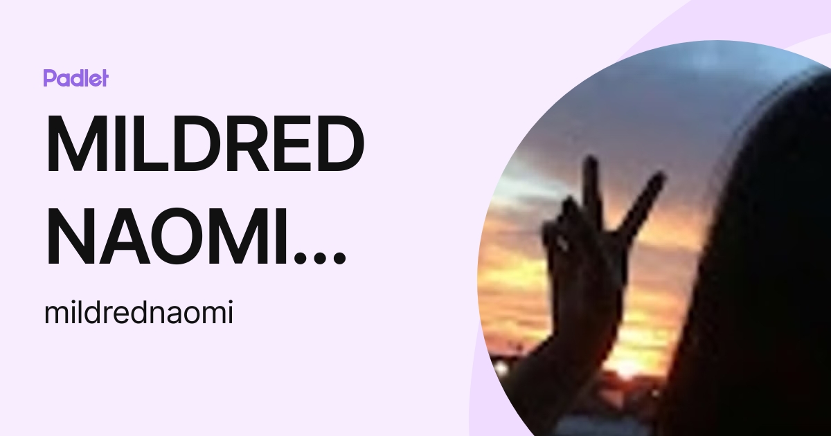 MILDRED NAOMI SANCHEZ MEJIA (mildrednaomi) profile | Padlet