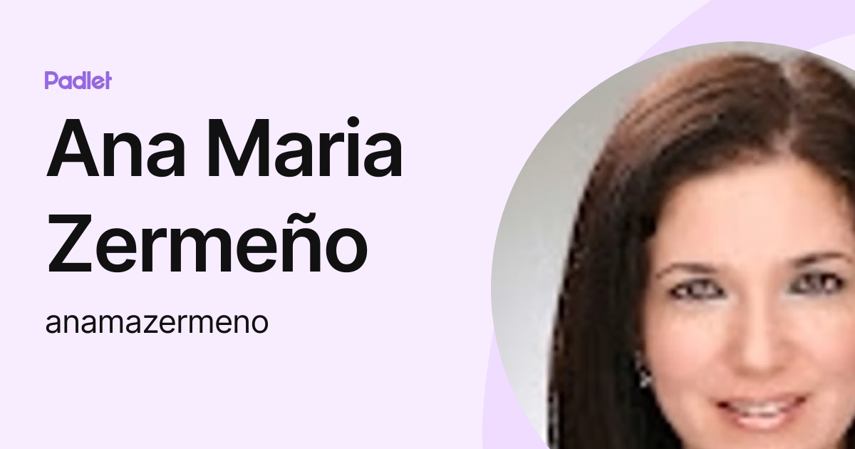 Ana Maria Zermeño (anamazermeno) profile | Padlet