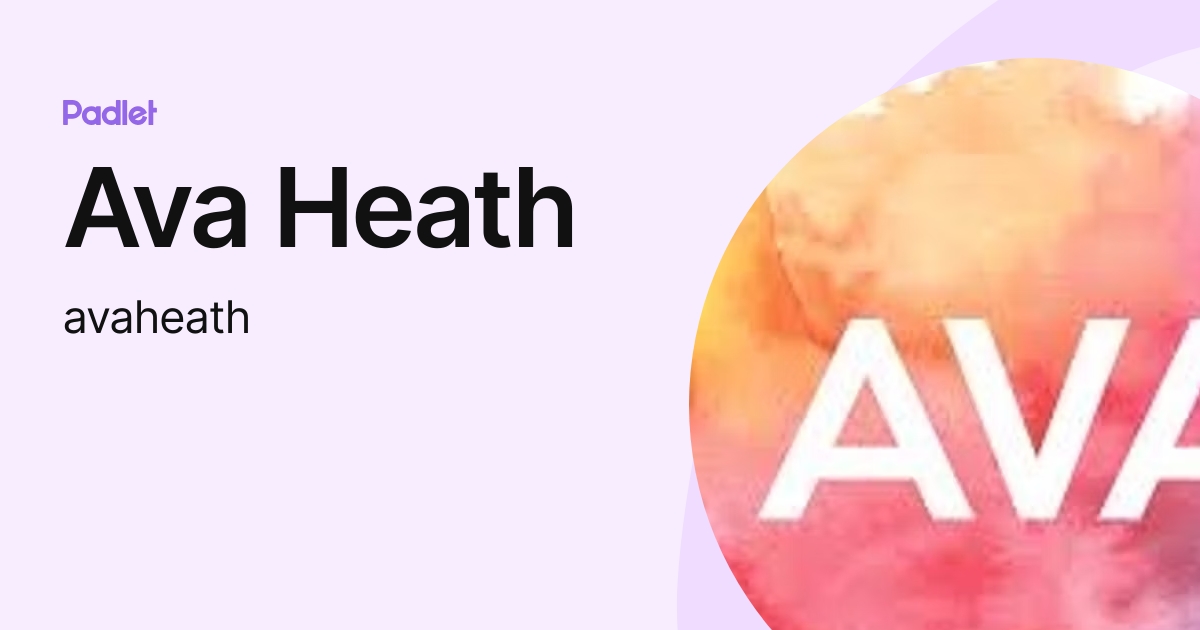 Ava Heath (avaheath) profile | Padlet