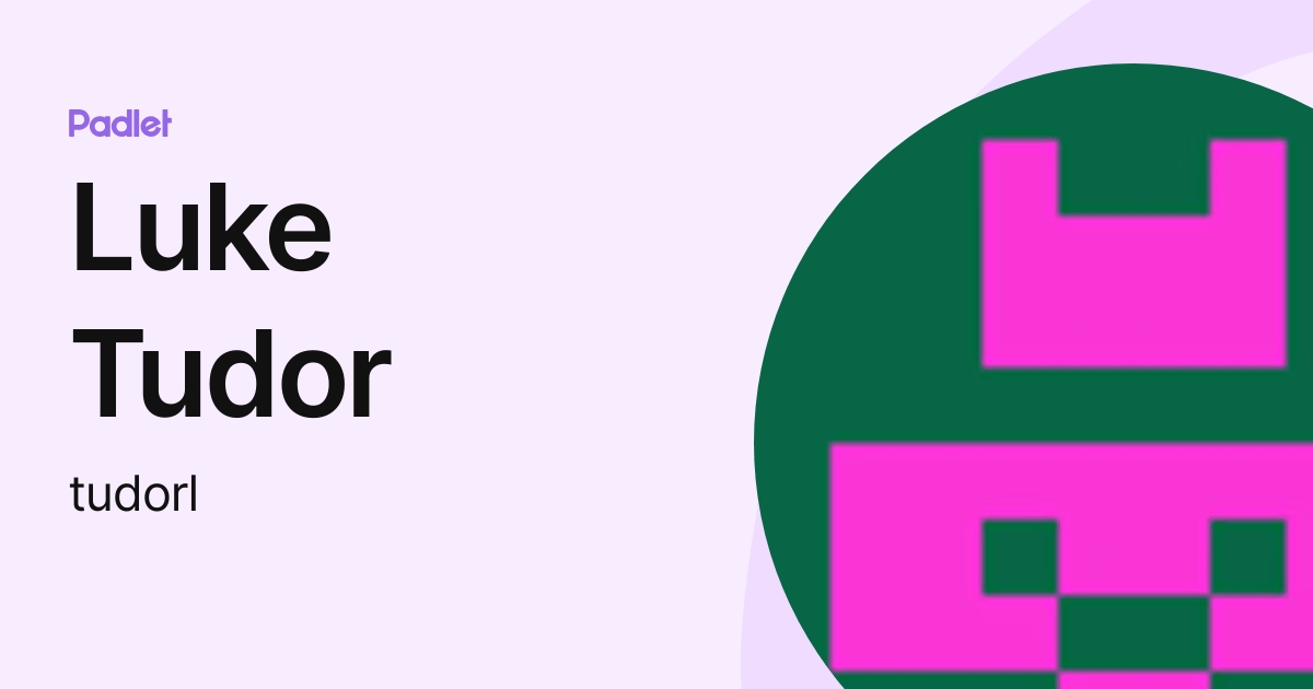 Luke Tudor (tudorl) profile | Padlet
