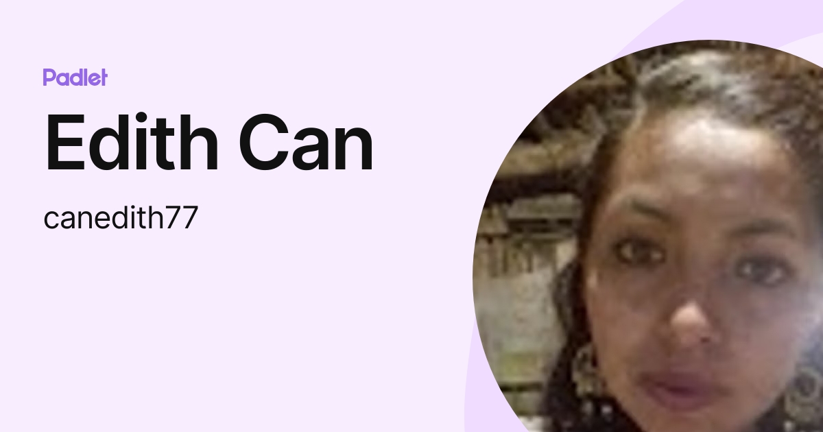 Edith Can (canedith77) profile | Padlet