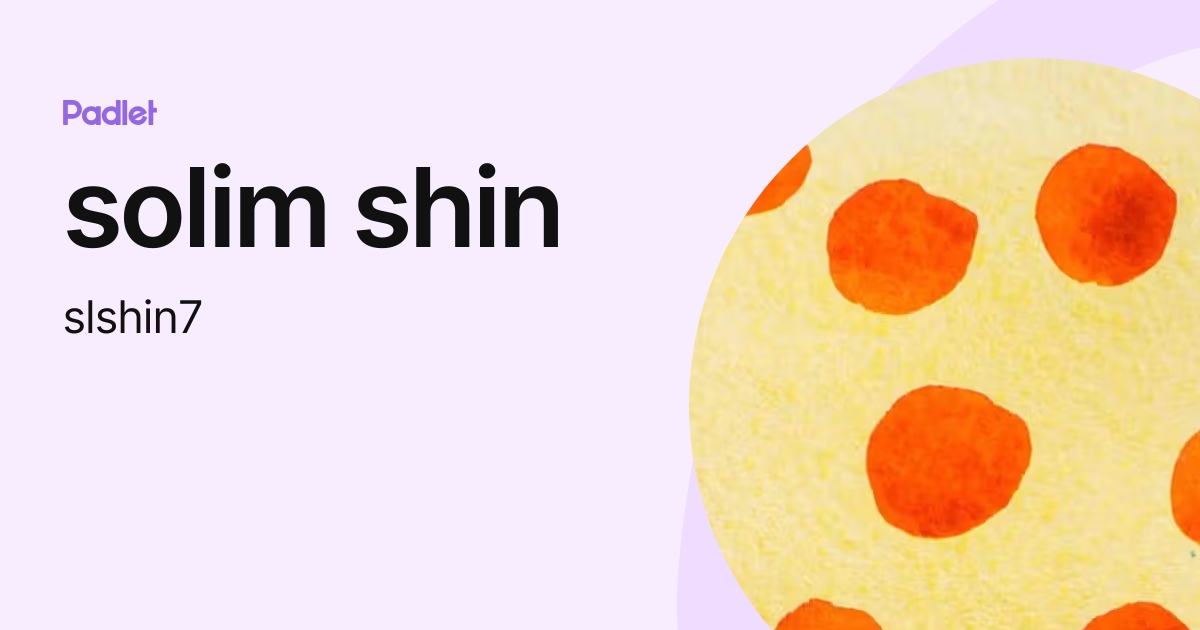 solim shin (slshin7) profile | Padlet