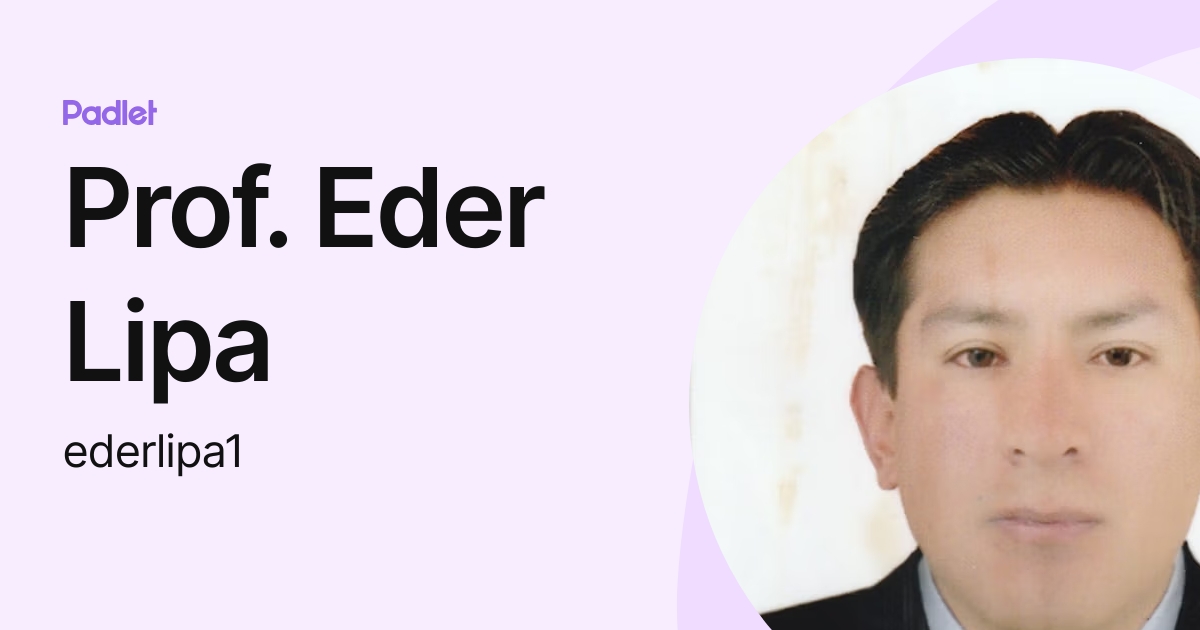 Prof. Eder Lipa (ederlipa1) profile | Padlet