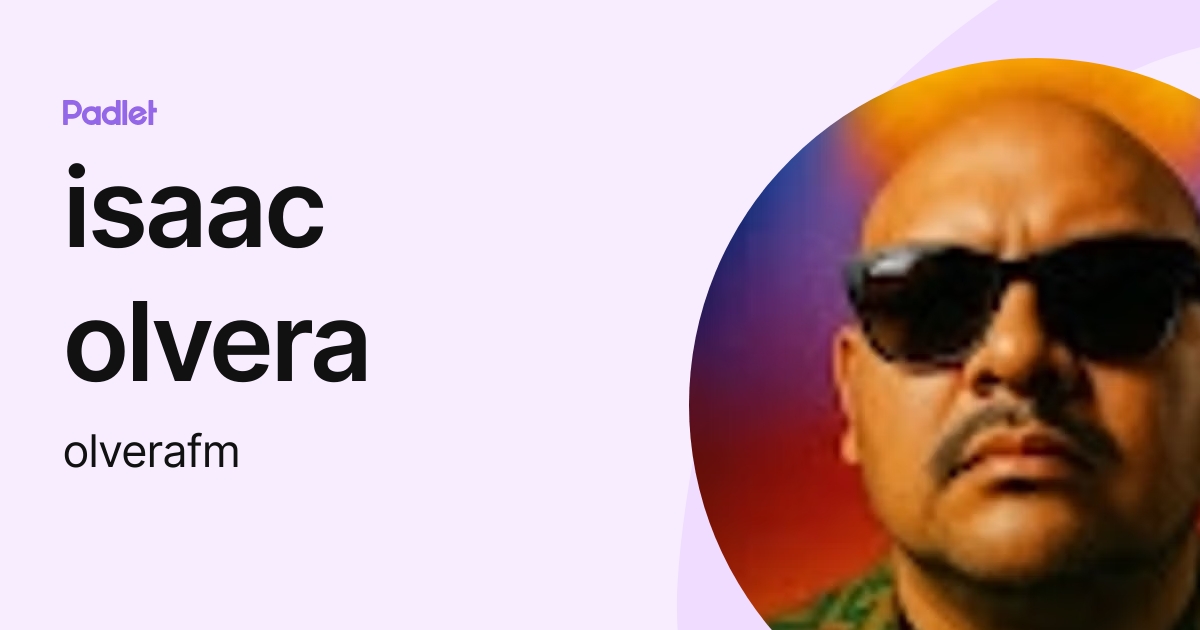 isaac olvera (olverafm) profile | Padlet