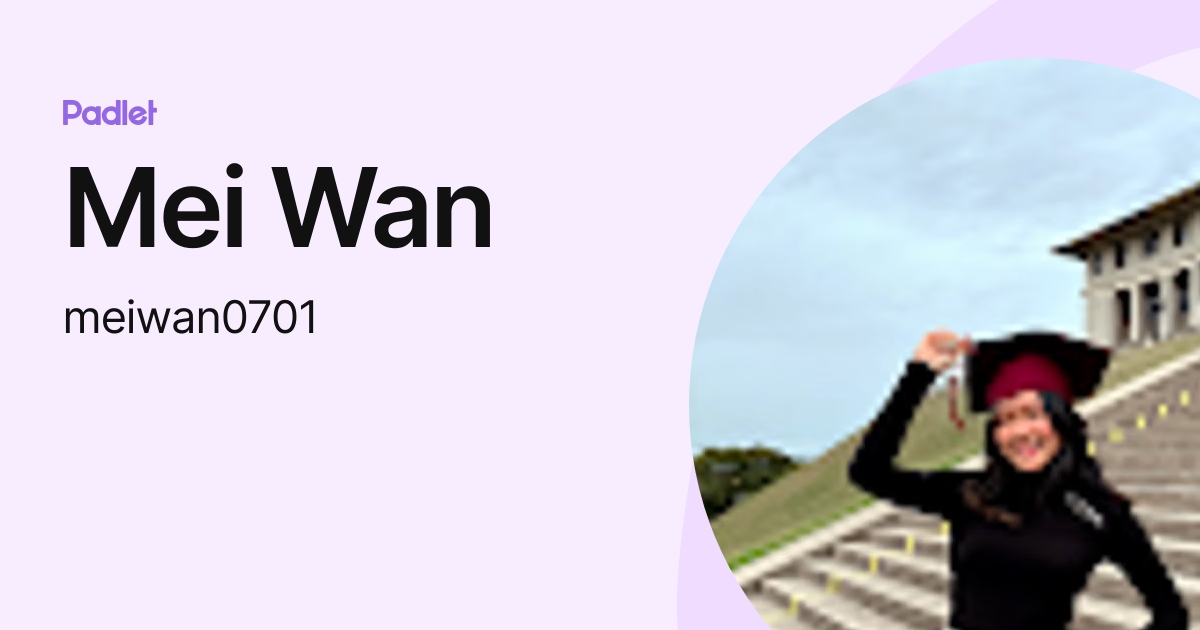 Mei Wan (meiwan0701) profile | Padlet