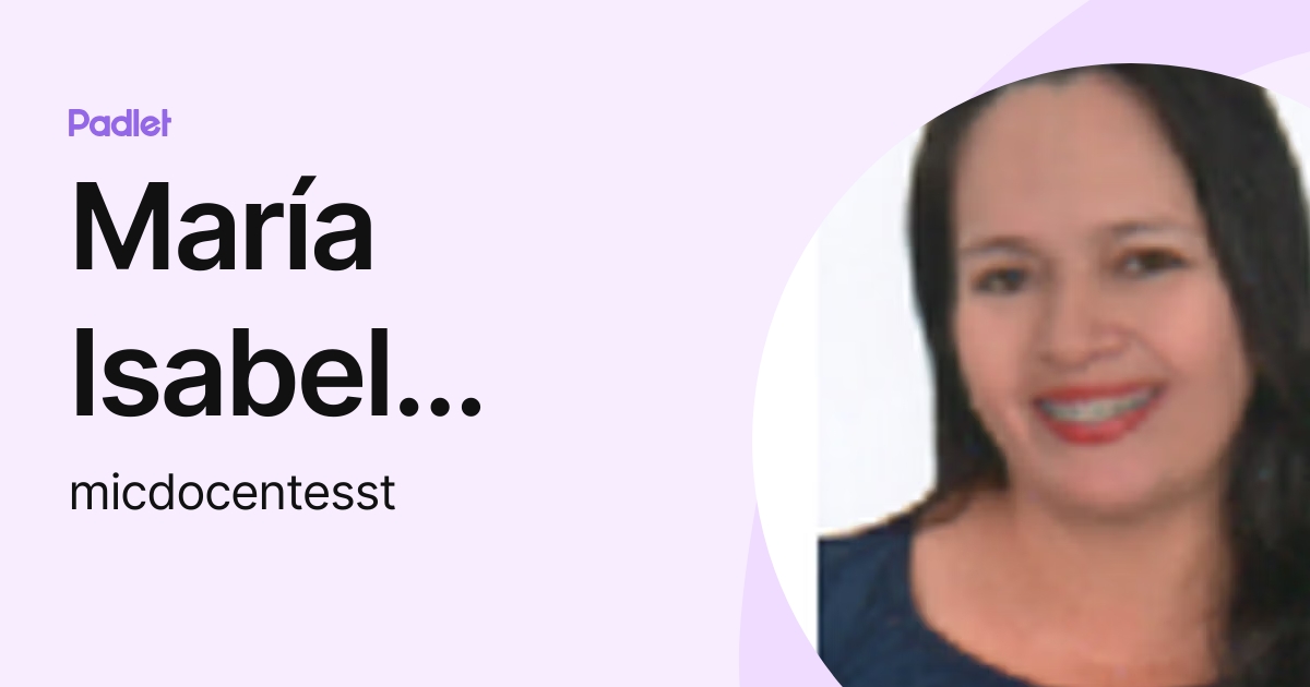 María Isabel Castro Jiménez (micdocentesst) profile | Padlet