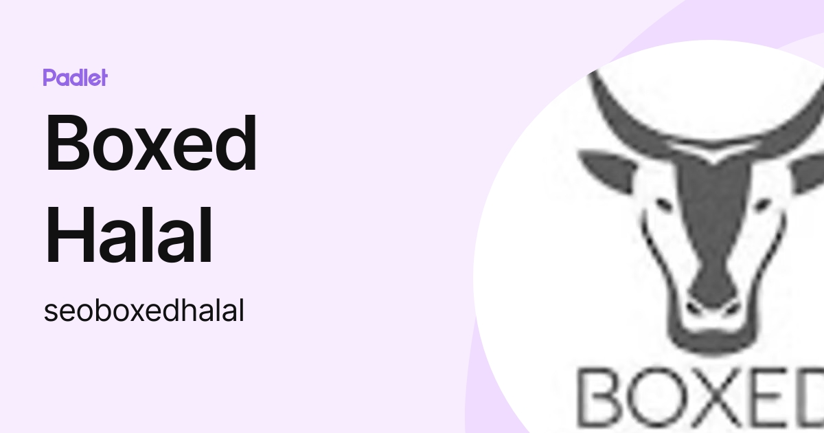 Boxed Halal (seoboxedhalal) profile | Padlet