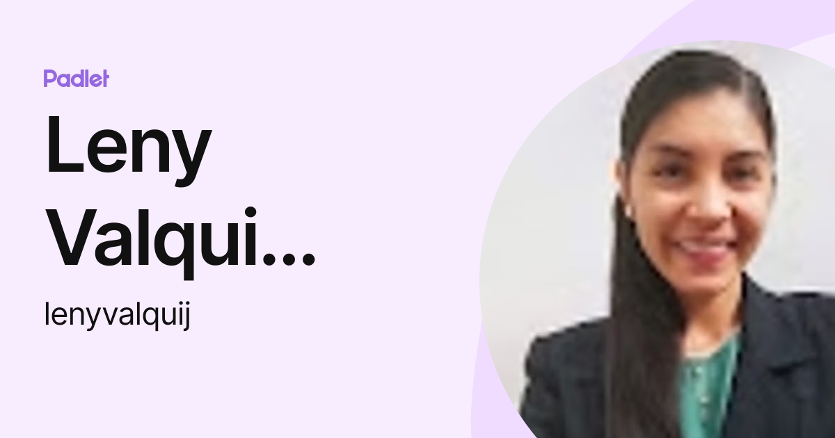 Leny Valqui Jiménez (lenyvalquij) perfil | Padlet