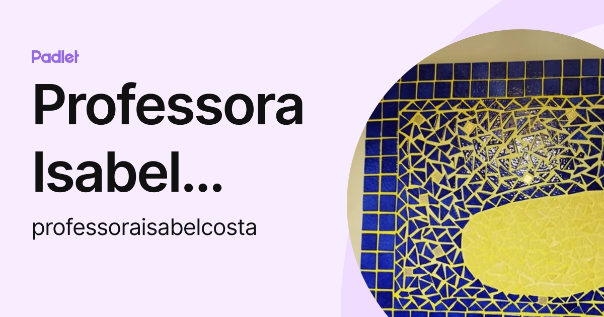 Professora Isabel Costa (professoraisabelcosta) profile | Padlet