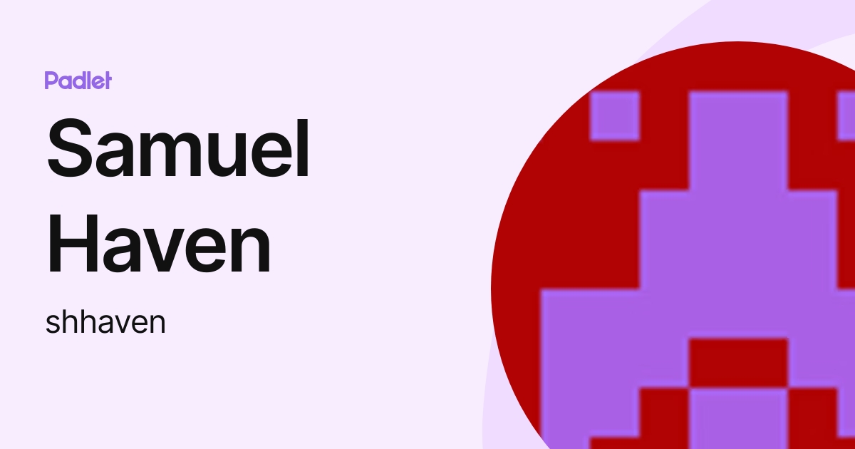 Samuel Haven (shhaven) profile | Padlet