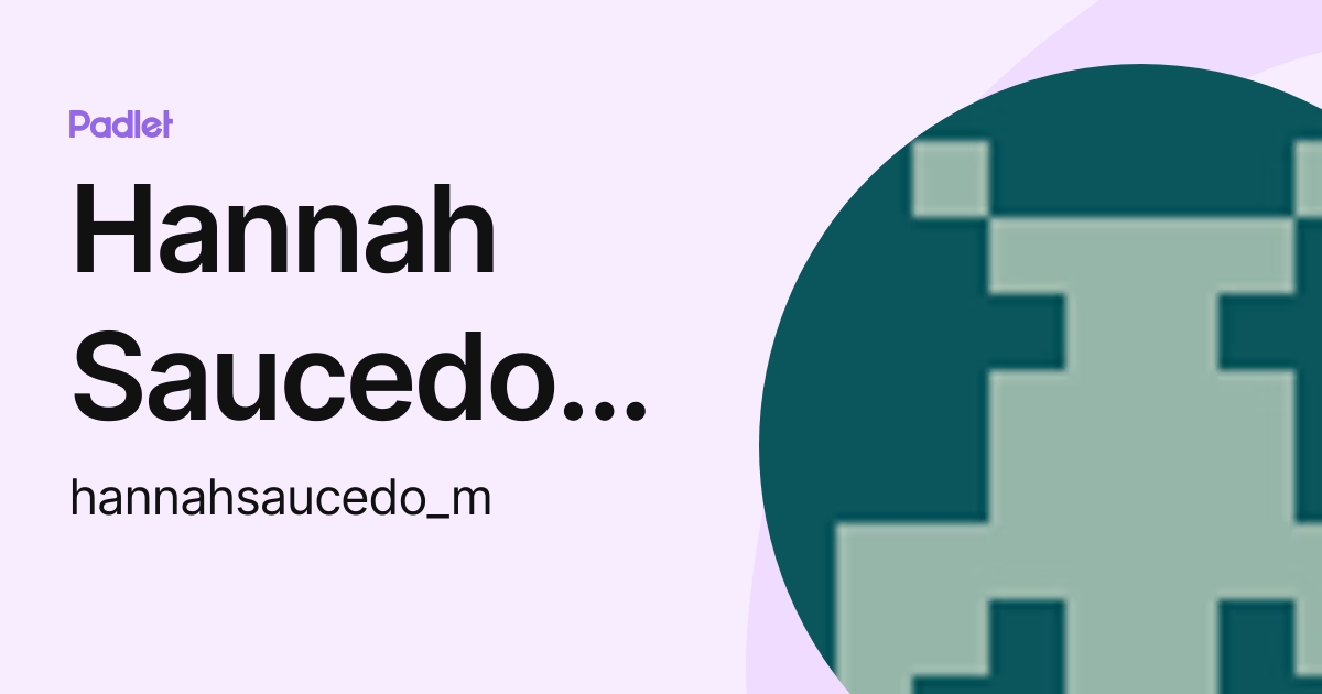 Hannah Saucedo-Masterson (hannahsaucedo_m) profile | Padlet