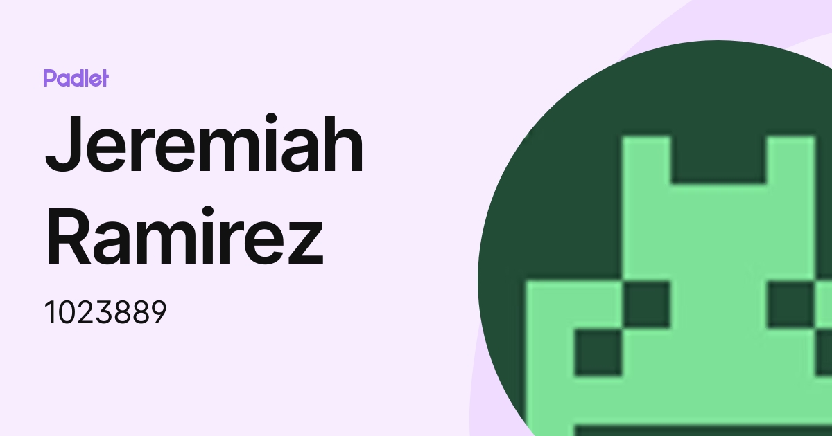 Jeremiah Ramirez (1023889) profile | Padlet
