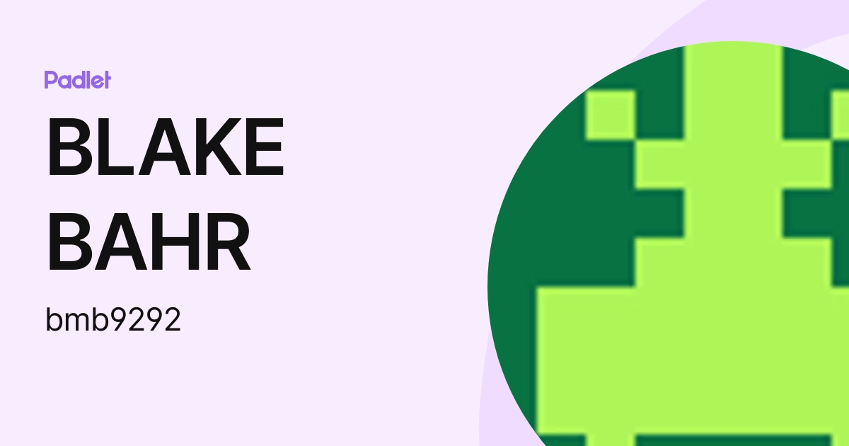 BLAKE BAHR (bmb9292) profile | Padlet