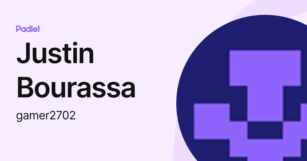 Justin Bourassa (gamer2702) profile | Padlet