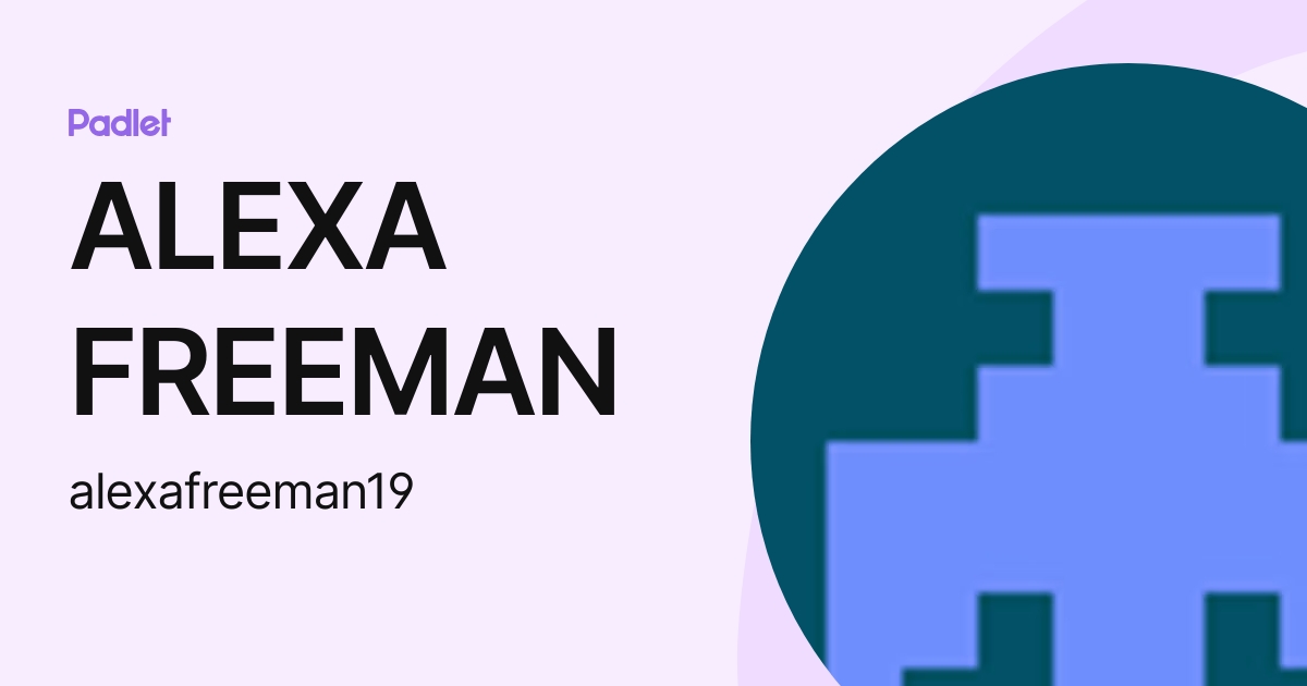 ALEXA FREEMAN (alexafreeman19) profile | Padlet