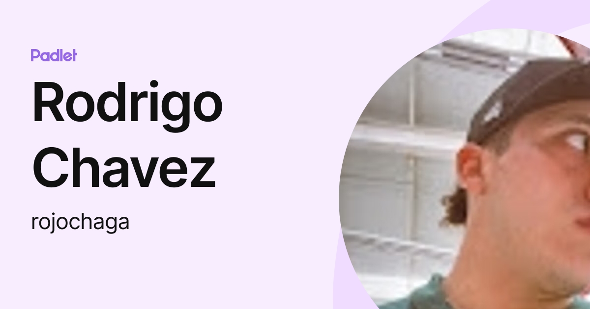 Rodrigo Chavez (rojochaga) profile | Padlet