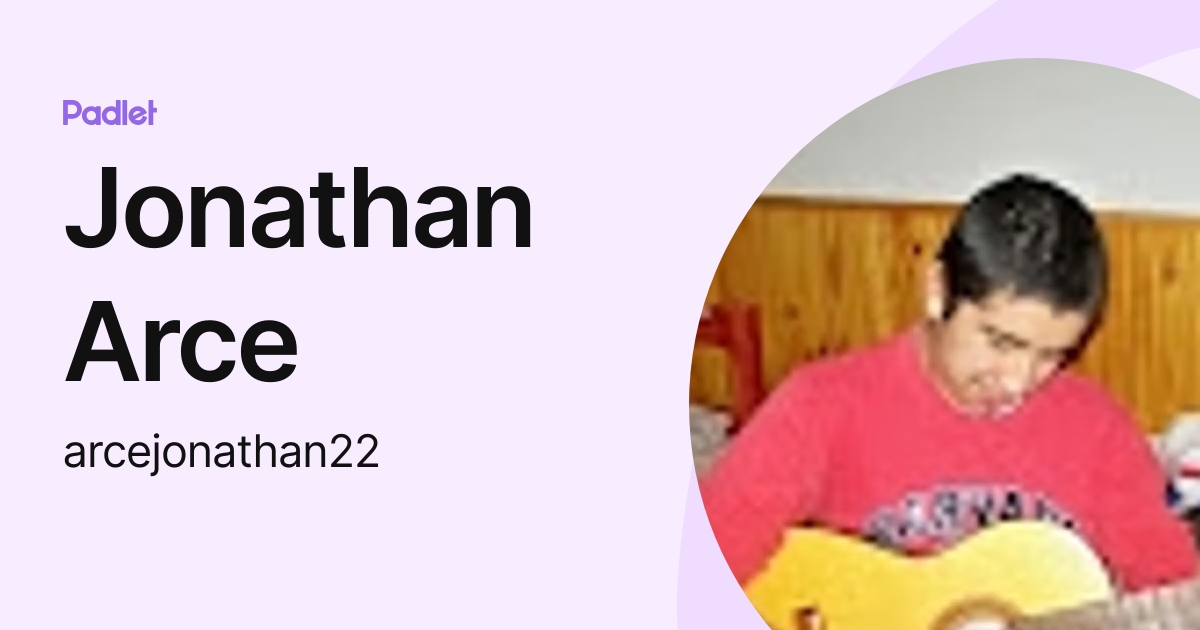 Jonathan Arce (arcejonathan22) profile | Padlet