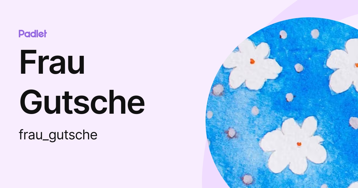 Frau Gutsche (frau_gutsche) profile | Padlet