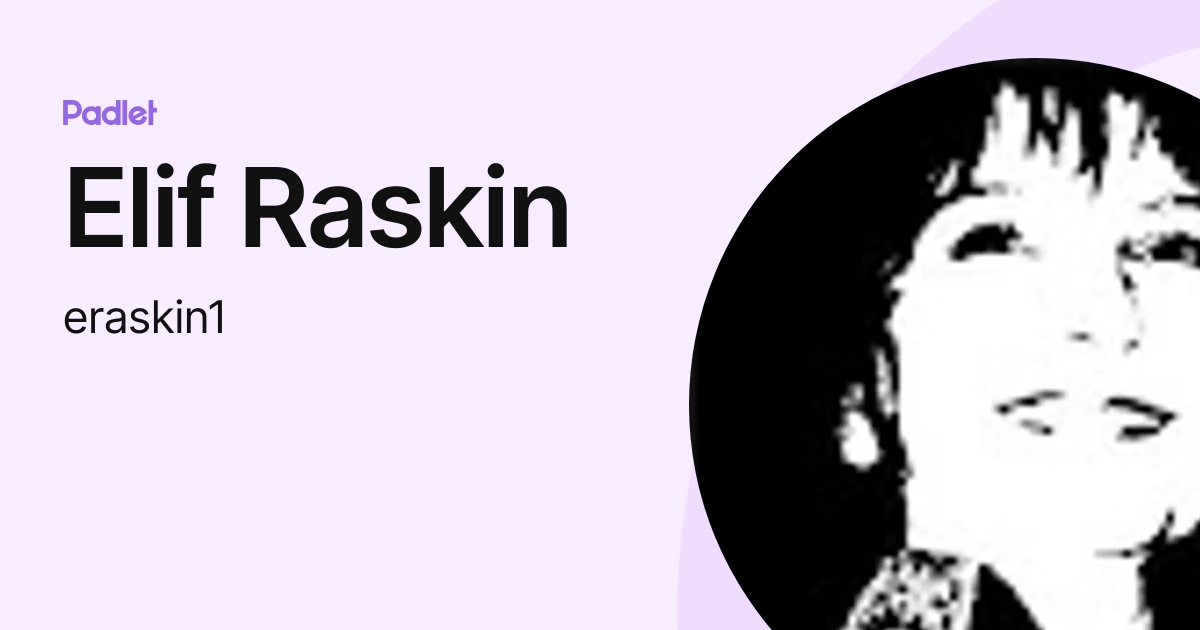 Elif Raskin (eraskin1) profile | Padlet