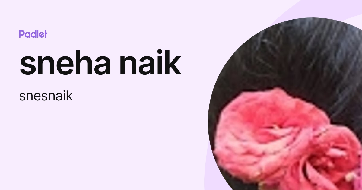 sneha naik (snesnaik) profile | Padlet