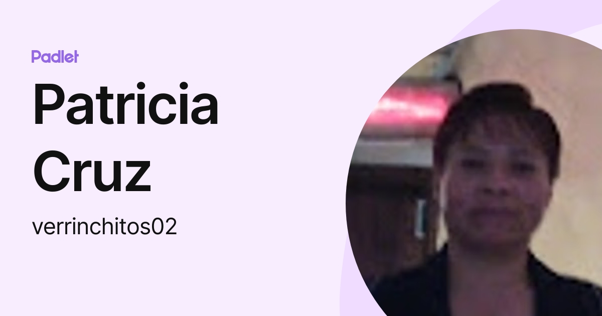 Patricia Cruz (verrinchitos02) profile | Padlet