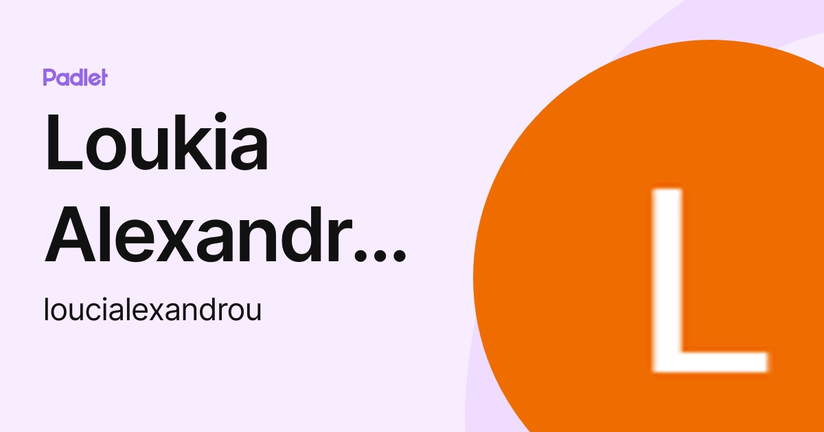 Loukia Alexandrou (loucialexandrou) profile | Padlet