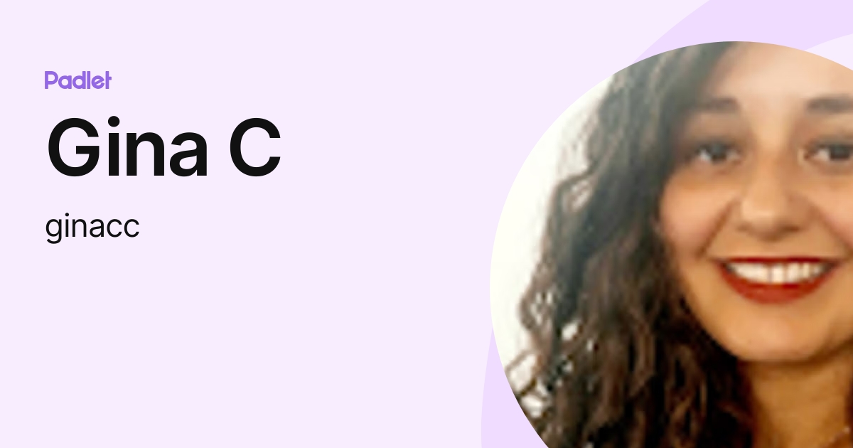 Gina C (ginacc) profile | Padlet
