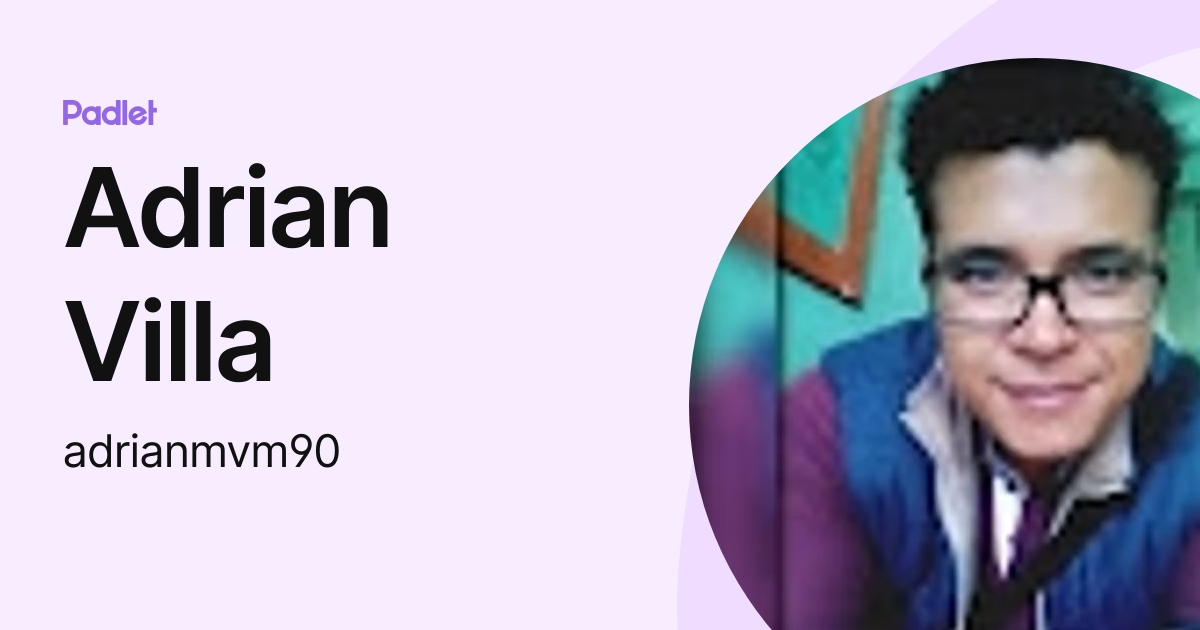 Adrian Villa (adrianmvm90) profile | Padlet
