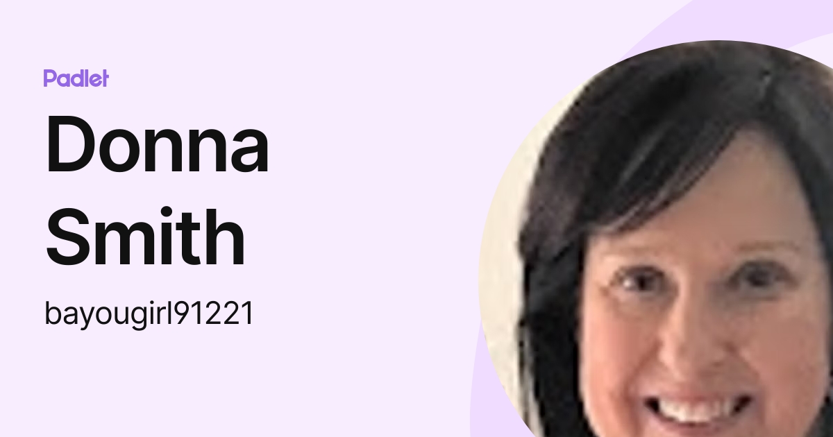 Donna Smith (bayougirl91221) profile | Padlet