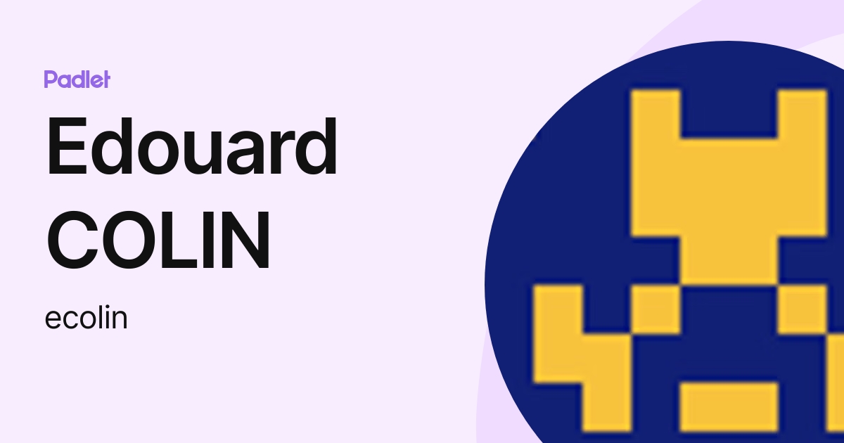 Edouard COLIN (ecolin) profile | Padlet