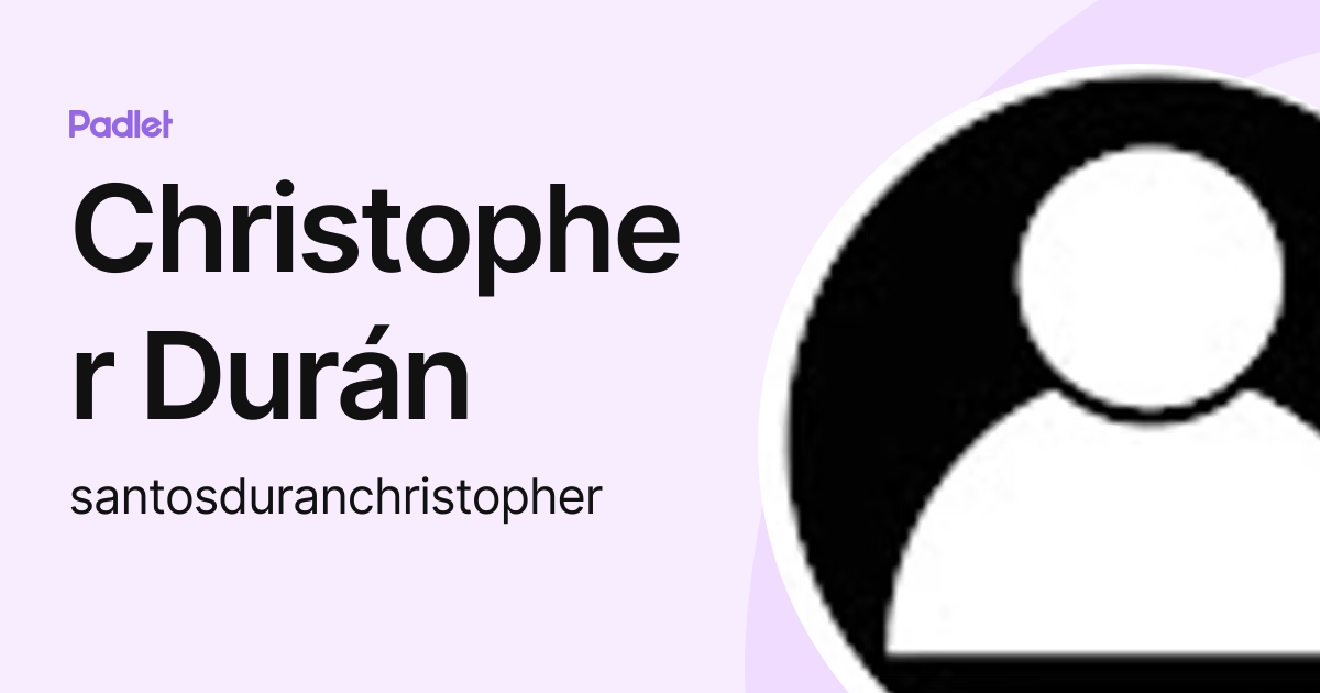 Christopher Durán (santosduranchristopher) profile | Padlet