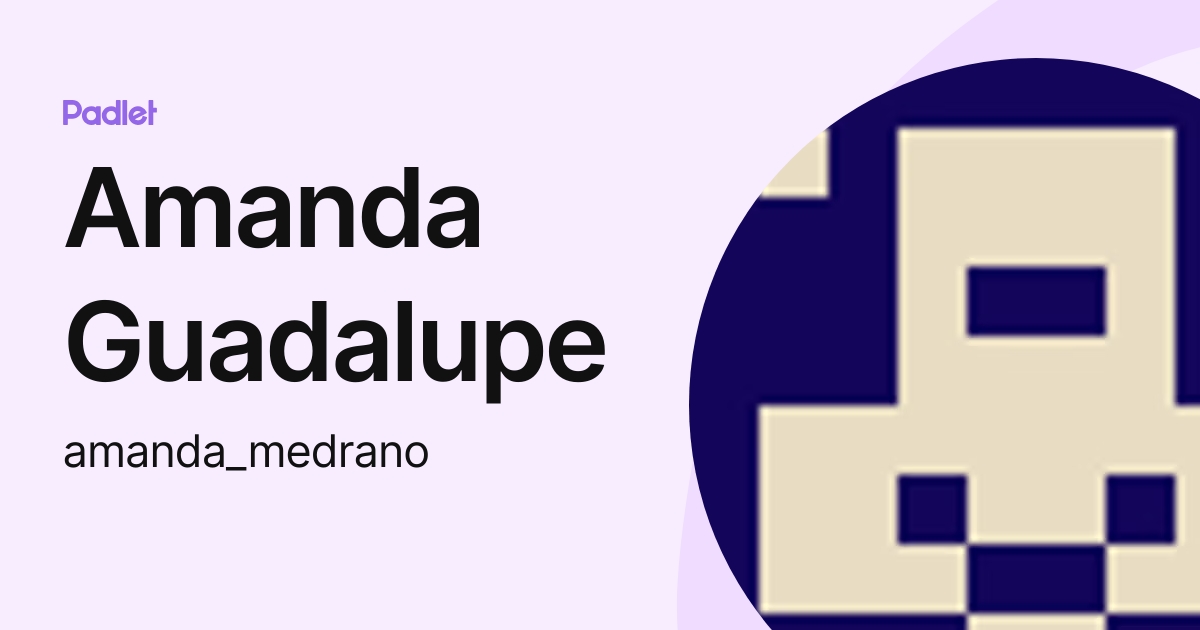 Amanda Guadalupe (amanda_medrano) profile | Padlet