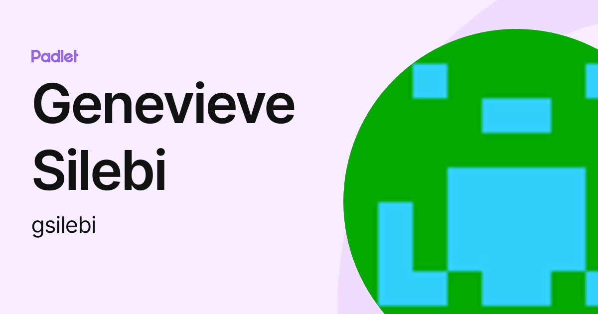 Genevieve Silebi (gsilebi) profile | Padlet