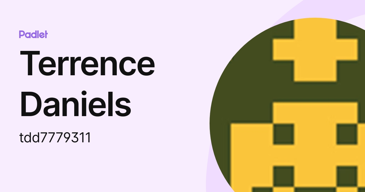 Terrence Daniels (tdd7779311) profile | Padlet