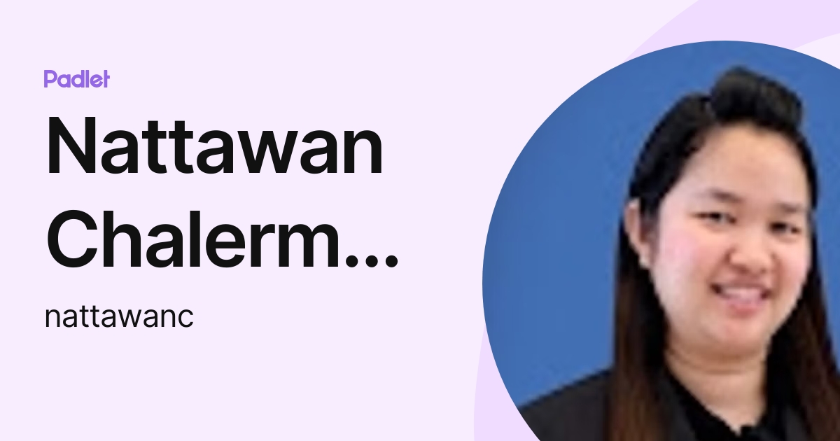 Nattawan Chalermsuk (nattawanc) profile | Padlet