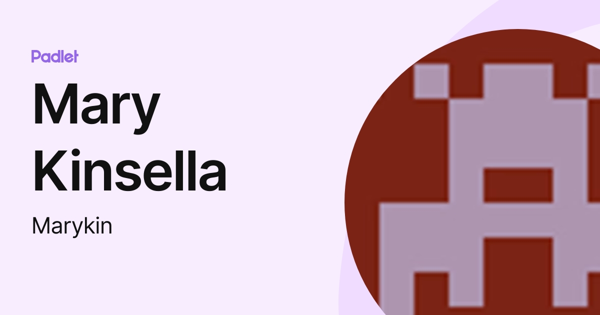 Mary Kinsella (Marykin) profile | Padlet