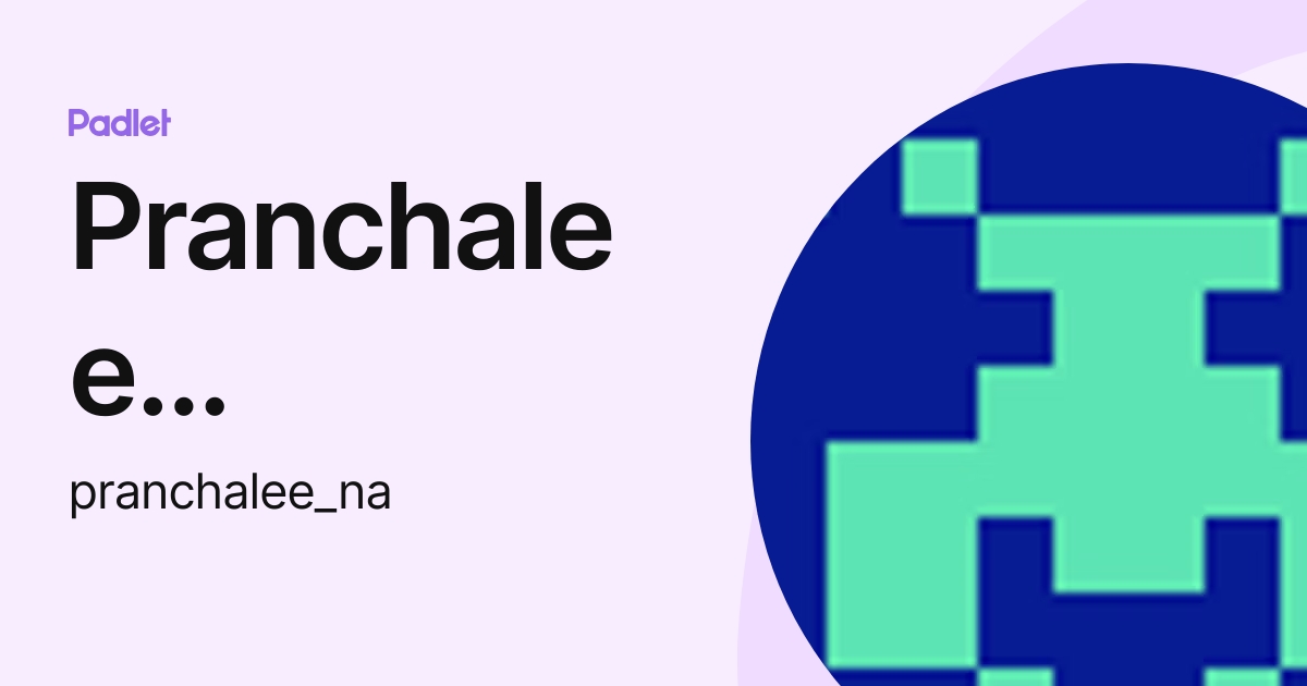 Pranchalee Namwong (pranchalee_na) profile | Padlet