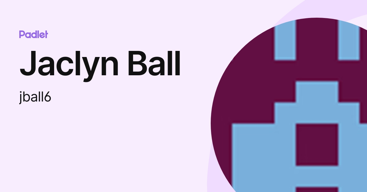 Jaclyn Ball (jball6) profile | Padlet