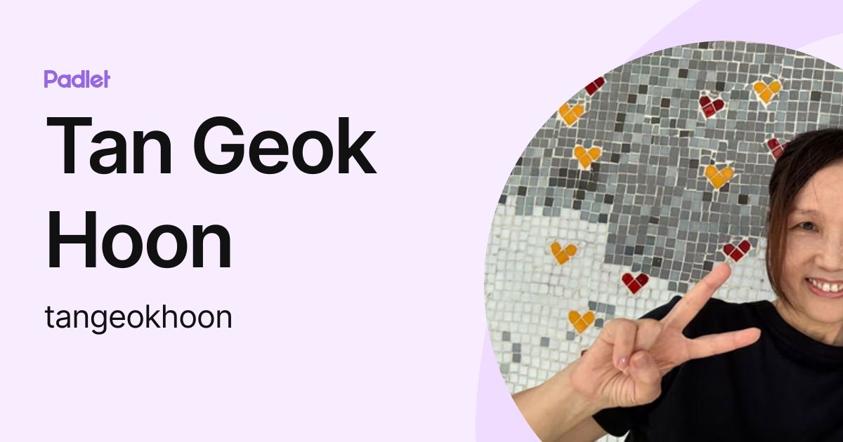 Tan Geok Hoon (tangeokhoon) profile | Padlet