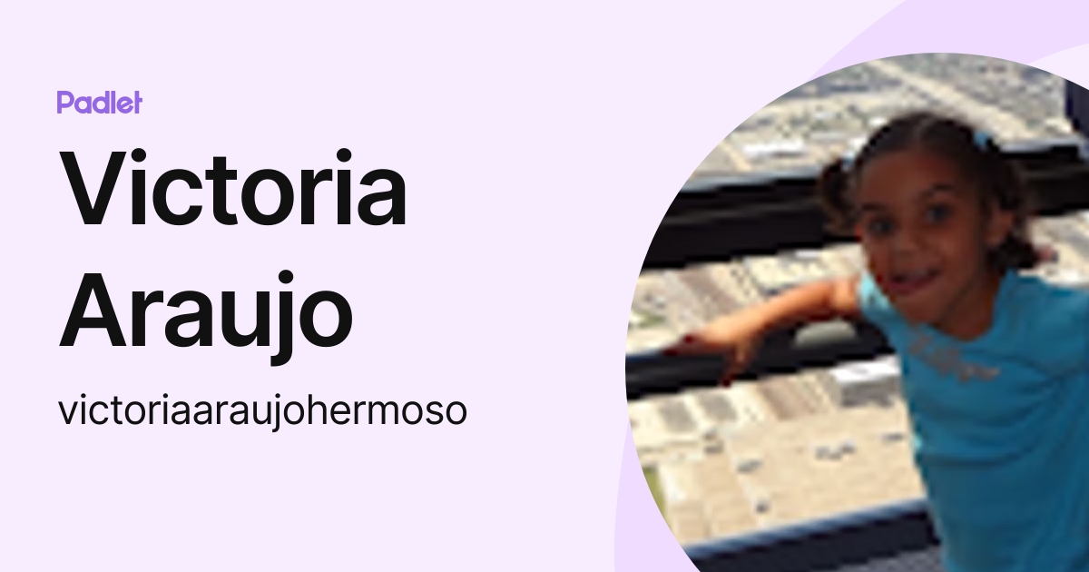 Victoria Araujo (victoriaaraujohermoso) profile | Padlet