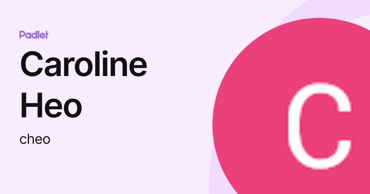Caroline Heo (cheo) profile | Padlet