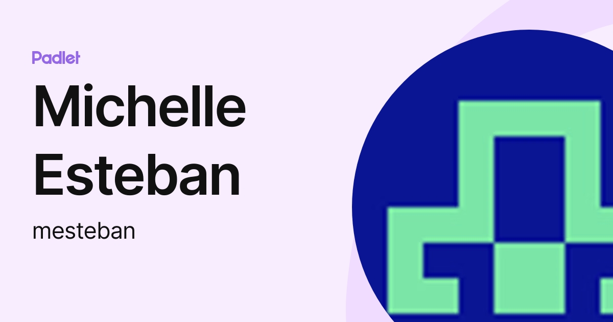 Michelle Esteban (mesteban) profile | Padlet
