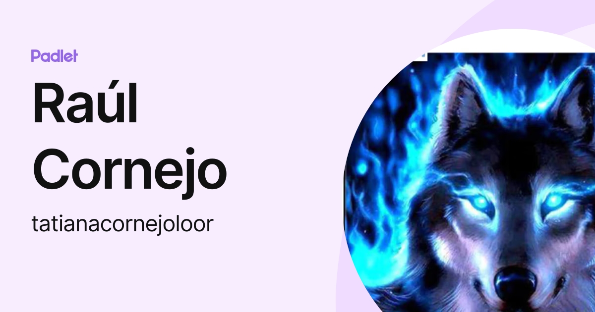 Raúl Cornejo (tatianacornejoloor) profile | Padlet