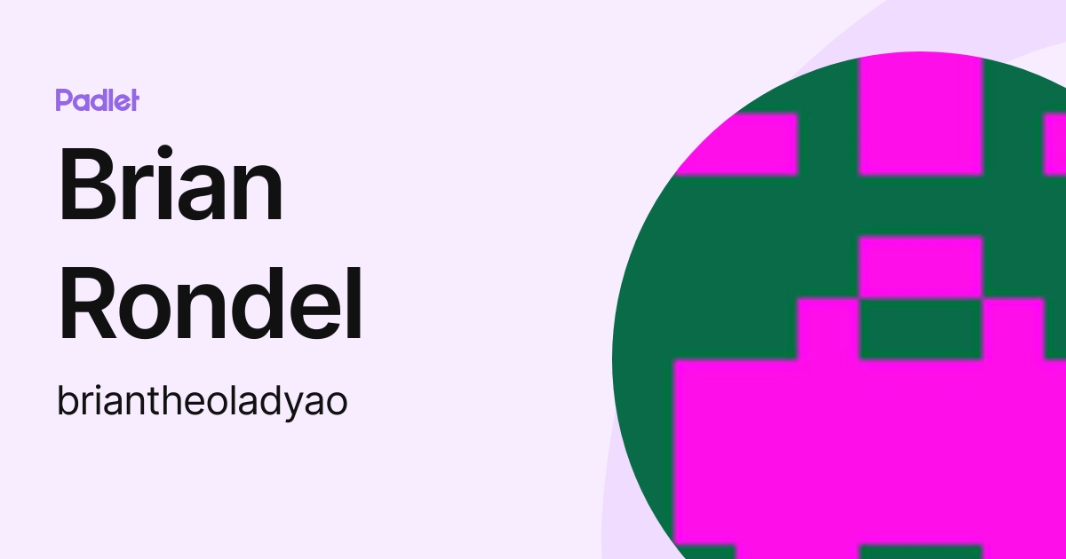 Brian Rondel (briantheoladyao) profile | Padlet