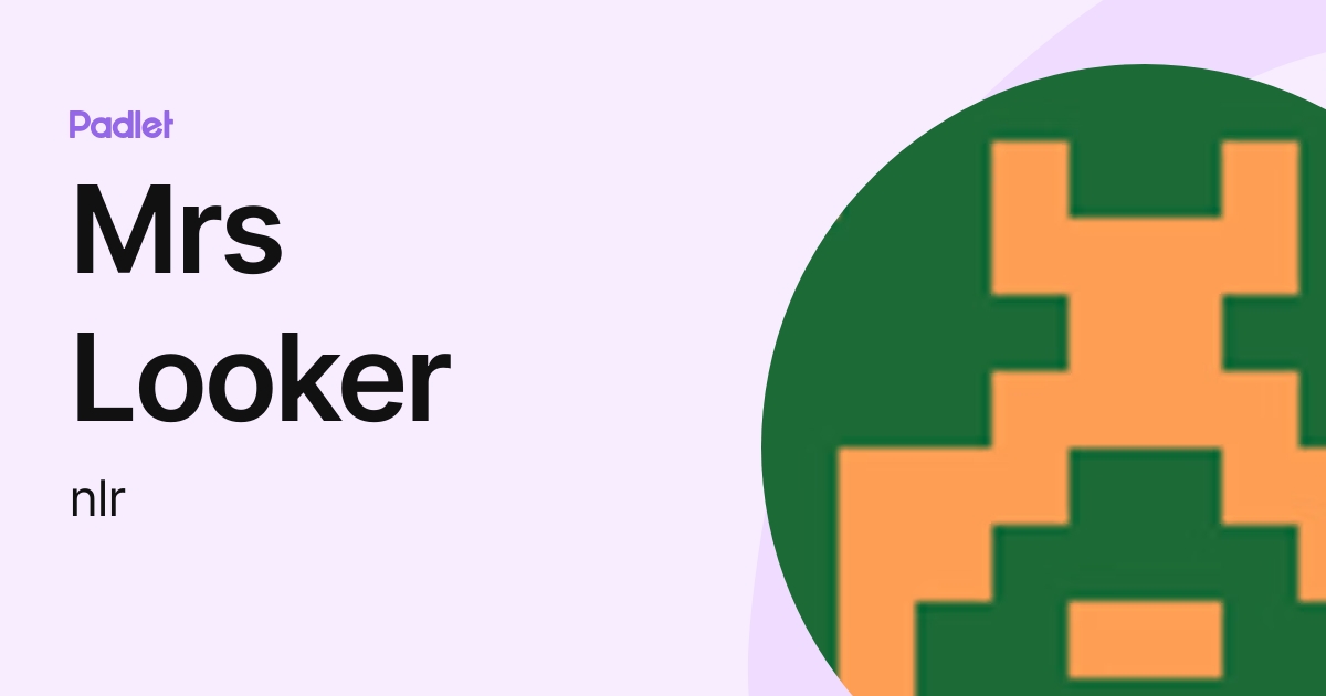 Mrs Looker (nlr) profile | Padlet